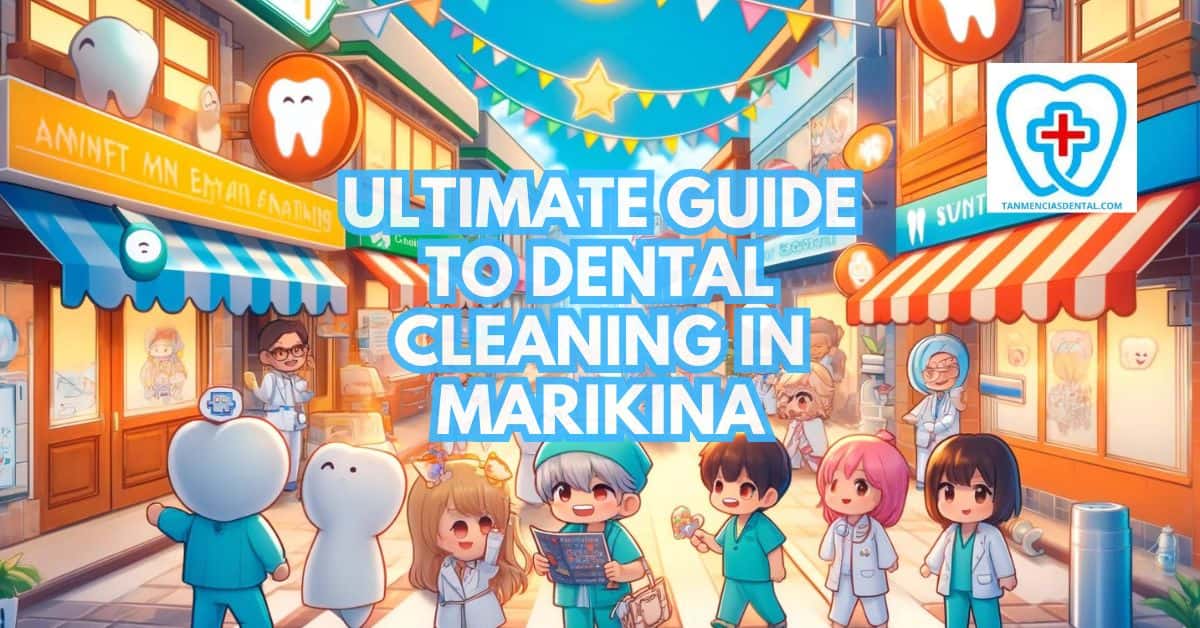 Guide to Dental Cleaning in Marikina: What to Expect and Prepare