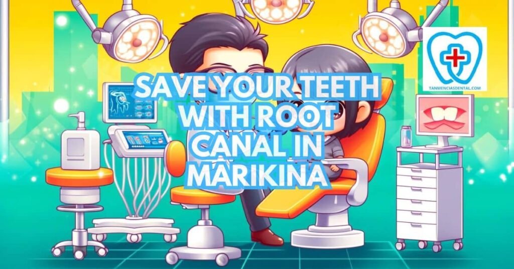 Save Your Teeth With Root Canal In Marikina: Revitalize Your Smile