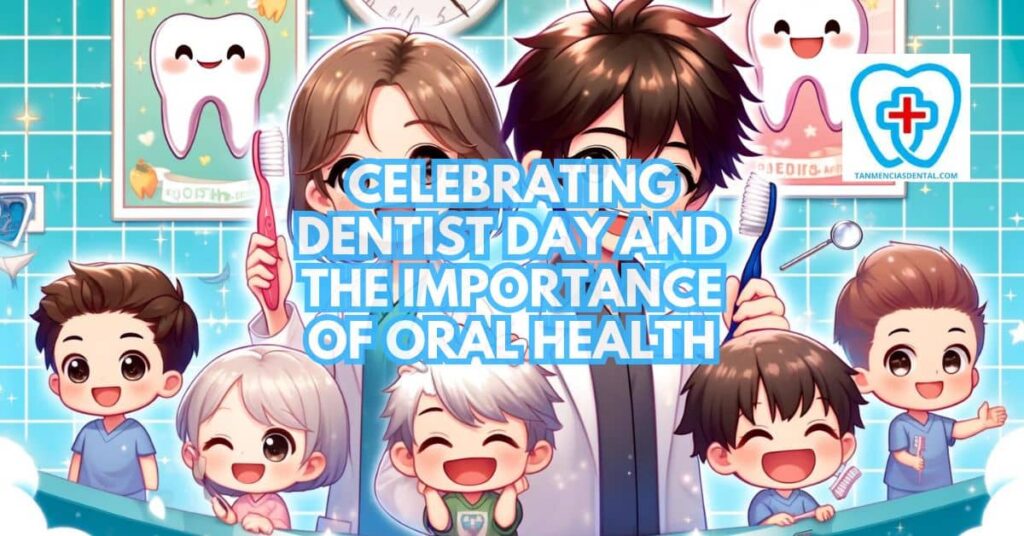 Celebrating Dentist Day and the Importance of Oral Health