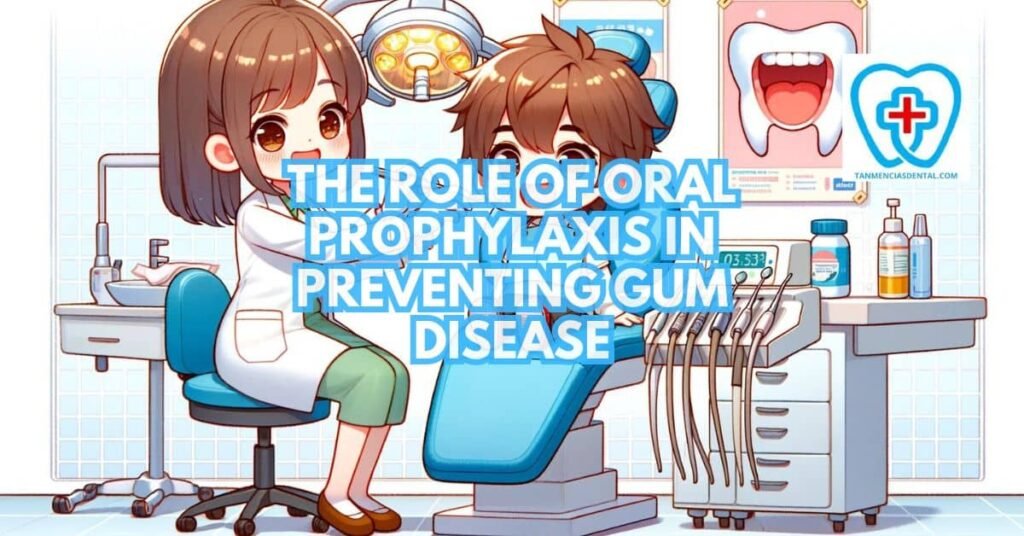 The Role of Oral Prophylaxis in Preventing Gum Disease